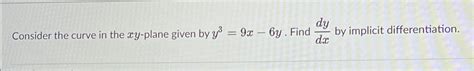 Solved Consider The Curve In The Xy Plane Given By Y39x 6y