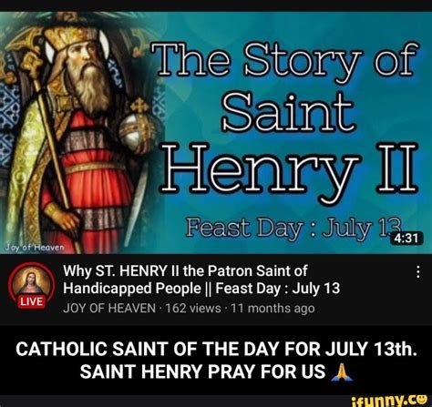 The Story Of Saint Feast Day July Ye Why St Henry Handicapped Patron