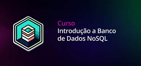 Curso Introdução Banco De Dados Nosql Aprenda De Forma Prática