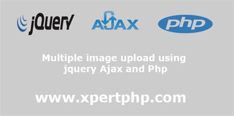 Multiple Image Upload Using Jquery Ajax And Php Xpertphp