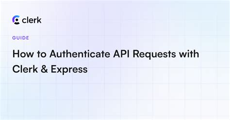 How To Authenticate Api Requests With Clerk And Express Clerk Blog