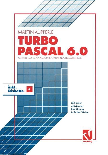 turbo pascal version 6 0 einführung in die objektorientierte