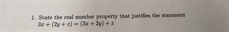 Solved State The Real Number Property That Justifies The