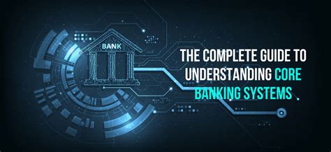 The Complete Guide To Understanding Core Banking Systems