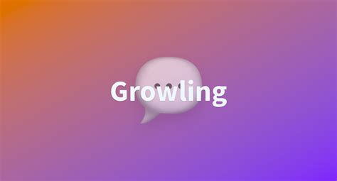 Growling A Hugging Face Space By Slug220