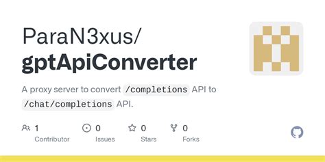 GitHub ParaN Xus GptApiConverter A Proxy Server To Convert Completions API To Chat