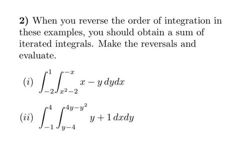 solved 2 when you reverse the order of integration in these
