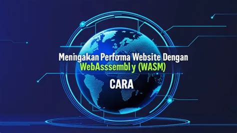 Cara Meningkatkan Performa Website Dengan Webassembly Wasm Websweet