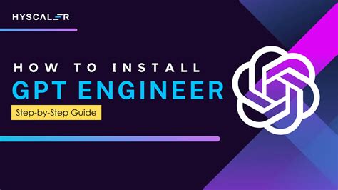 How To Install GPT Engineer A Step By Step Guide HyScaler