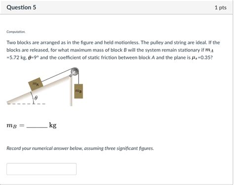 Solved Question Pts Computation Two Blocks Are Arranged Chegg