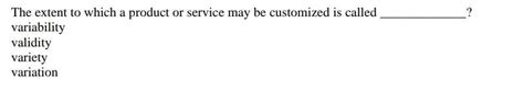 Solved The Extent To Which A Product Or Service May Be
