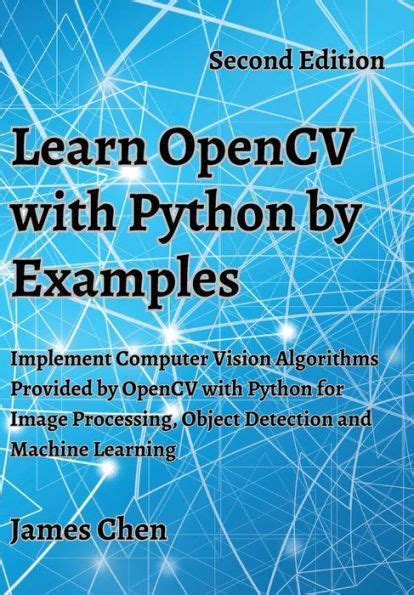 Learn Opencv With Python By Examples Implement Computer Vision Algorithms Provided By Opencv