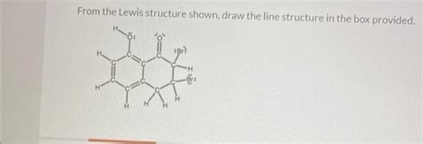 Solved From The Lewis Structure Shown Draw The Line Chegg