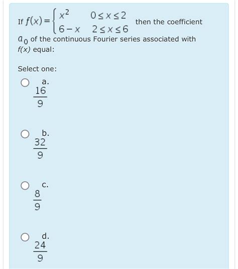 solved if f x {x2 0≤x≤26 x 2≤x≤6 ﻿then the coefficient a0