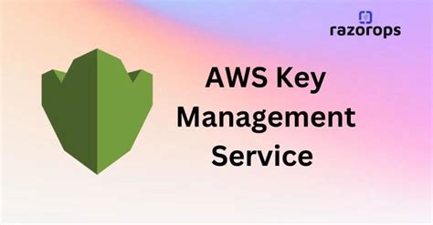 Aws Key Management Service Razorops Inc