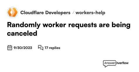 Randomly Worker Requests Are Being Canceled Cloudflare Developers