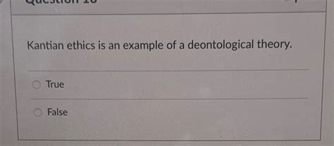 Solved Kantian Ethics Is An Example Of A Deontological
