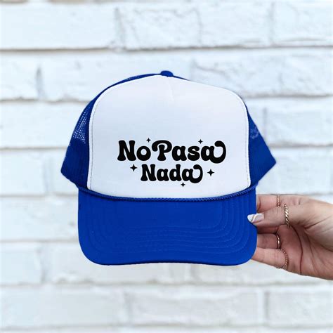No Pasa Nada Trucker Hat Funny Spanish Hat Latinx Espanol Spanish