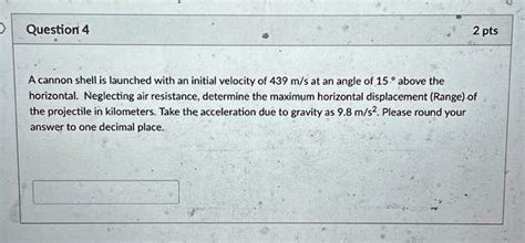 Solved Question4 2 Pts A Cannon Shell Is Launched With An Initial