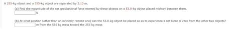 Solved A 255 Kg Object And A 555 Kg Object Are Separated By