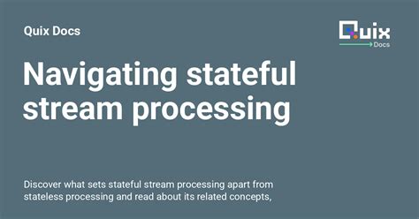 Navigating stateful stream processing - Quix Docs
