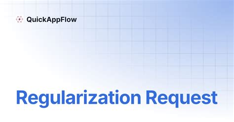 Regularization Request Quickappflow
