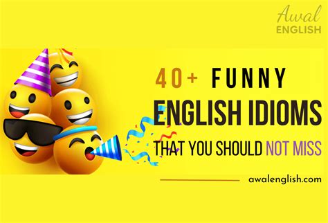 40 Funny English Idioms That You Should Not Miss