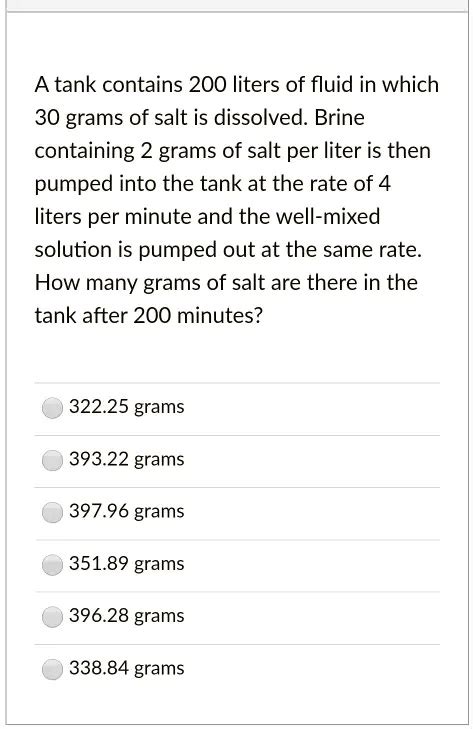 solved a tank contains 200 liters of fluid in which 30 grams of salt