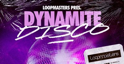 Loopmasters released Dynamite Disco | Noizefield