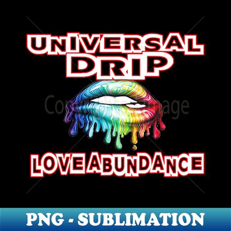 Universal Drip Love Abundance Dripping Lips Png Transparen Inspire