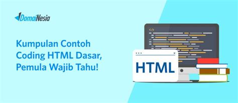 Kumpulan Contoh Coding Html Dasar Pemula Wajib Tahu