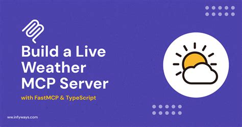 Build Live Weather Mcp Server With Typescript In 2025 Infyways Solutions