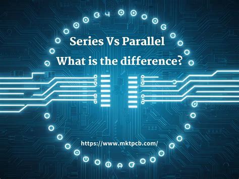 Series Vs Parallel Circuit What Is The Difference MKTPCB
