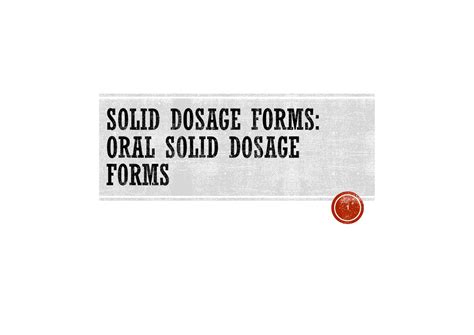 Lecture 29 Solid Dosage Forms Oral Solid Dosage Forms §describe Effervescent And Chewable