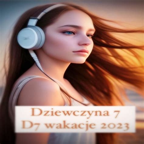 Dziewczyna7 D7 Wakacje 2023 Reviews Album Of The Year