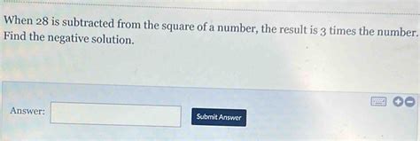 When 28 Is Subtracted From The Square Of A Number The Result Is 3 Times The Number Find [algebra]