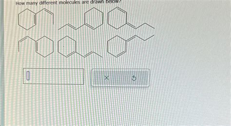 Solved How Many Different Molecules Are Drawn Below