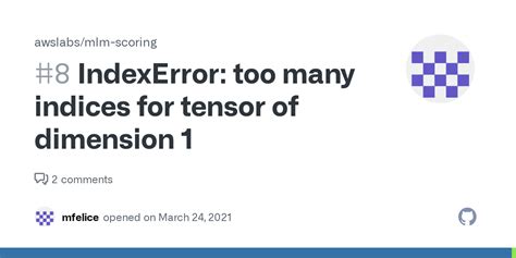 Indexerror Too Many Indices For Tensor Of Dimension 1 · Issue 8 · Awslabsmlm Scoring · Github