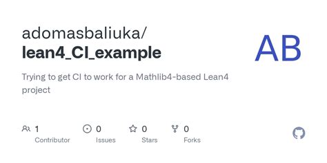 Github Adomasbaliuka Lean4 Ci Example Trying To Get Ci To Work For A Mathlib4 Based Lean4 Project