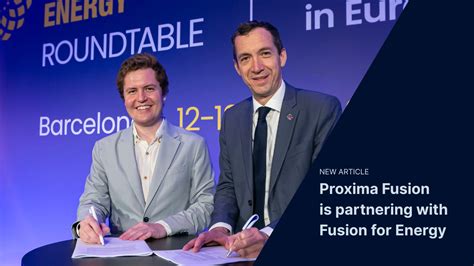 Building Europes Fusion Future Proxima Is Partnering With F4e