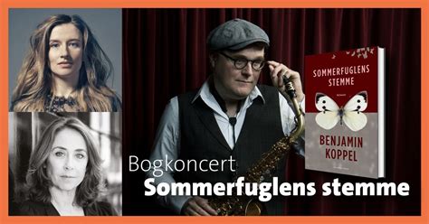 Sommerfuglens Stemme Bogkoncert Med Benjamin Koppel Sofie Gråbøl Og