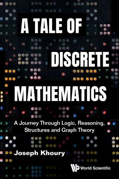 a tale of discrete mathematics a journey through logic reasoning structures and graph theory
