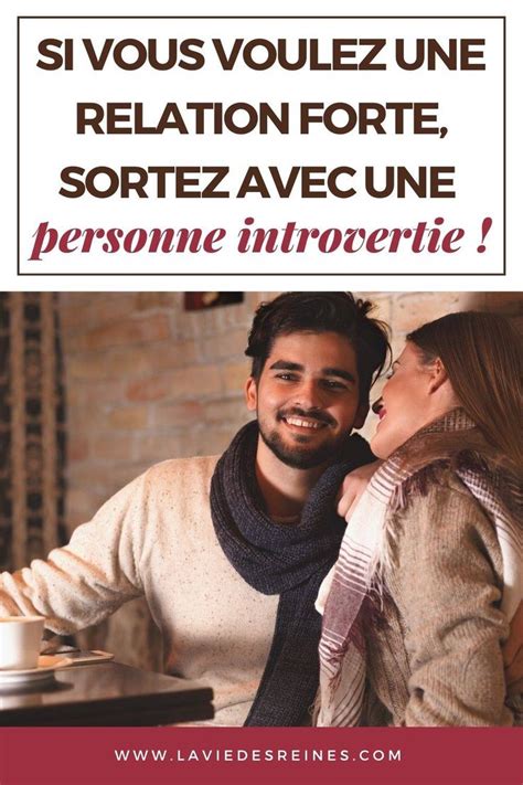Si Vous Voulez Une Relation Forte Sortez Avec Une Personne Introvertie Introverti Relation
