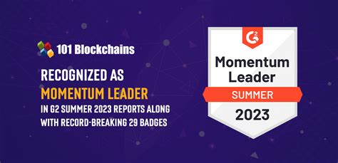 G2 Summer 2023 Reports 101 Blockchains Earned Record Breaking 29 Badges 101 Blockchains