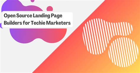 10 Open Source Landing Page Builders For Techie Marketers