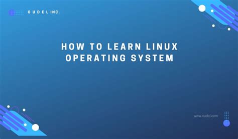 how to learn linux operating system oudel inc