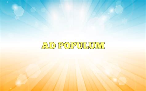 Ad Populum Definition And Meaning