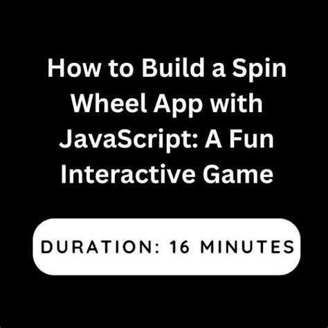 how to build a spin wheel app with javascript a fun interactive game