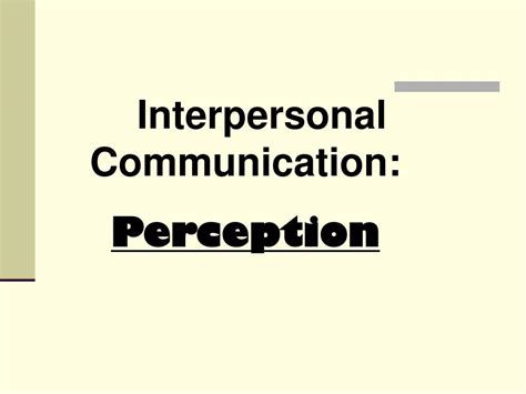 Ppt Interpersonal Communication Perception Powerpoint Presentation Free Download Id 4367491