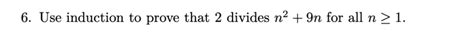Solved 6 Use Induction To Prove That 2 Divides N2 9n For